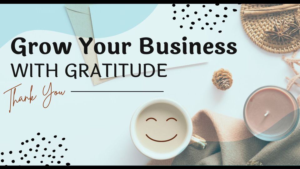 Giving Thanks: 5 Ways to Grow Your Business With Gratitude